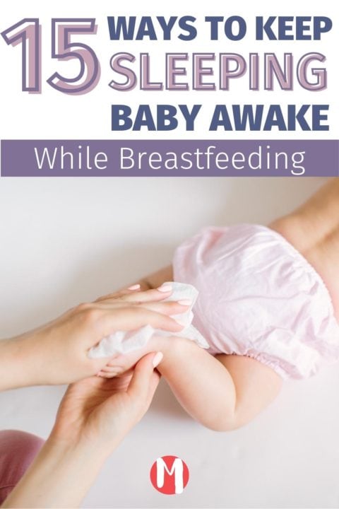 15 Tips For How To Keep Baby Awake While Breastfeeding Mommy Maker