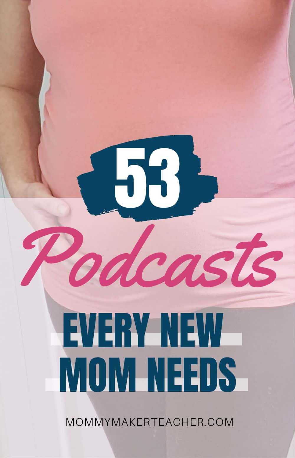 53 Best Podcasts for New Moms: From Pregnancy to Parenting
