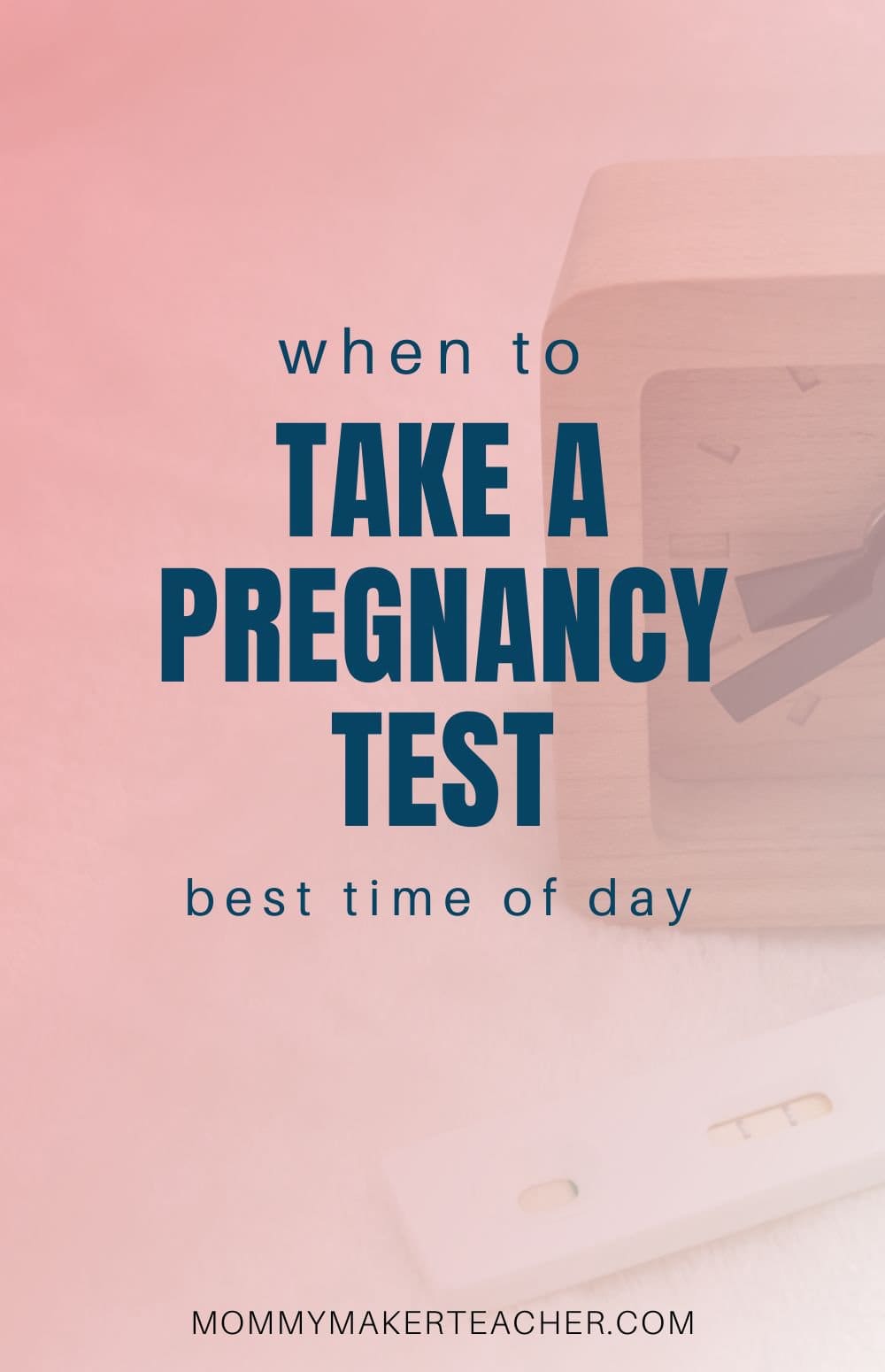 Best Time of Day for a Pregnancy Test: Early Results - Mommy Maker Teacher